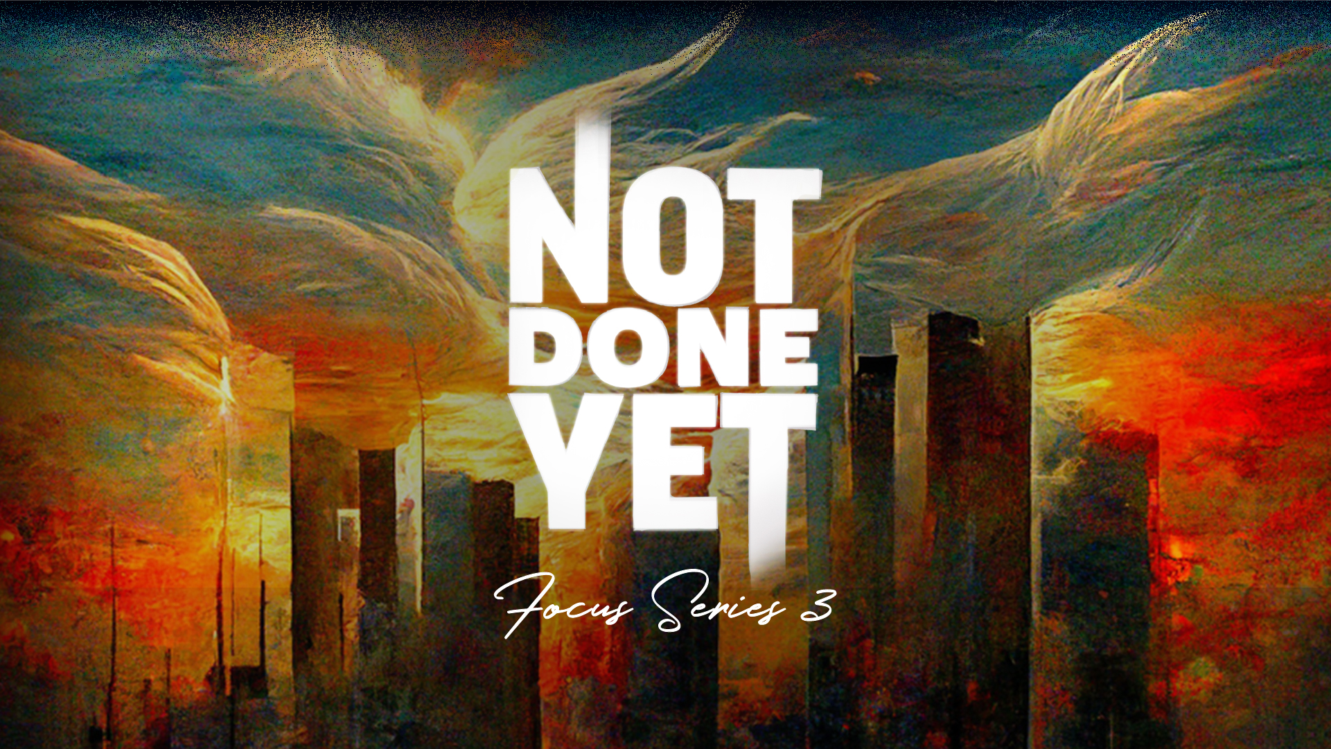 Not Done Yet — Focus Series 3 - HOPE Singapore